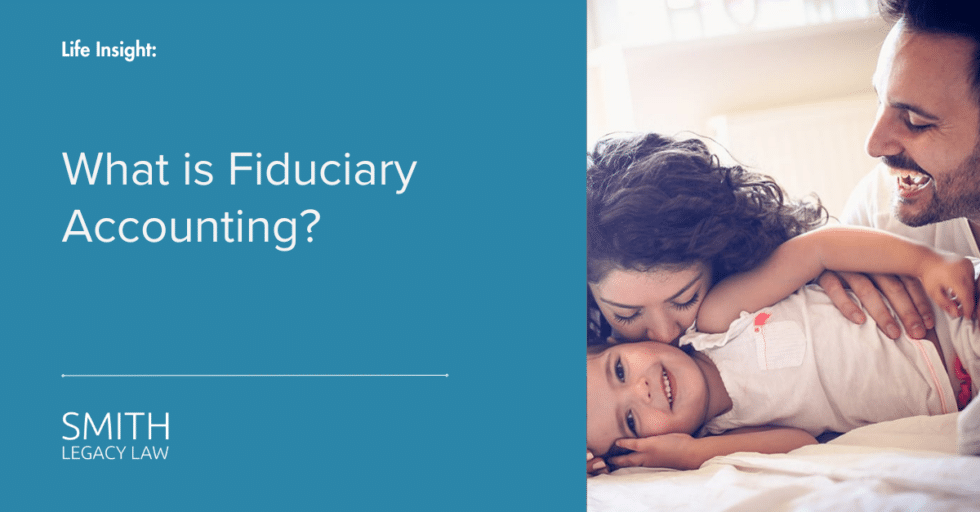 What is Fiduciary Accounting? - Smith Legacy Law