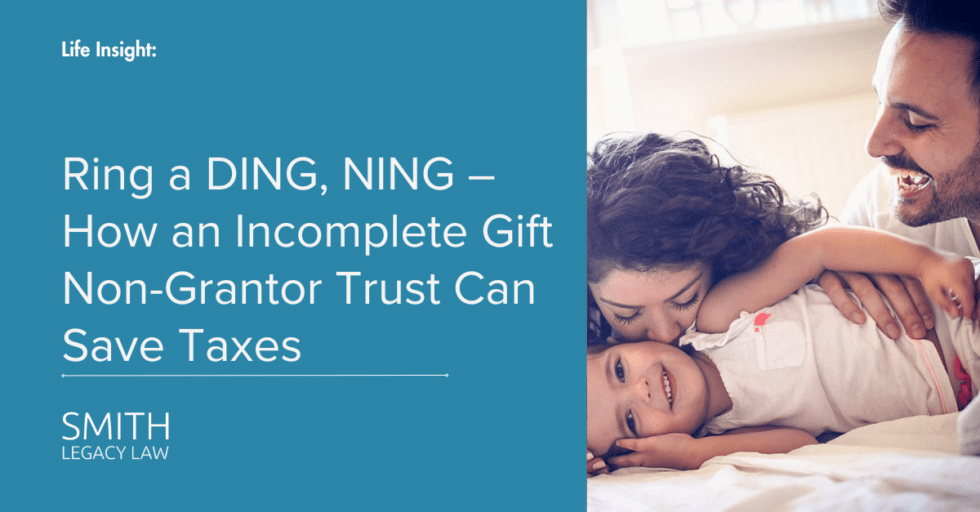 Save Taxes with an Incomplete Gift Non-Grantor Trust (ING)