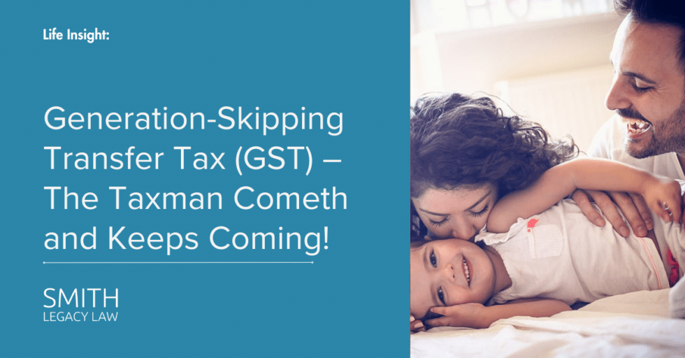 Understanding Generation-Skipping Transfer Tax (GST) in Estate Planning ...