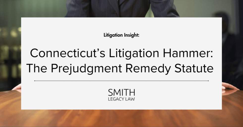 What is the Prejudgment Remedy Statute in CT? - Smith Legacy Law